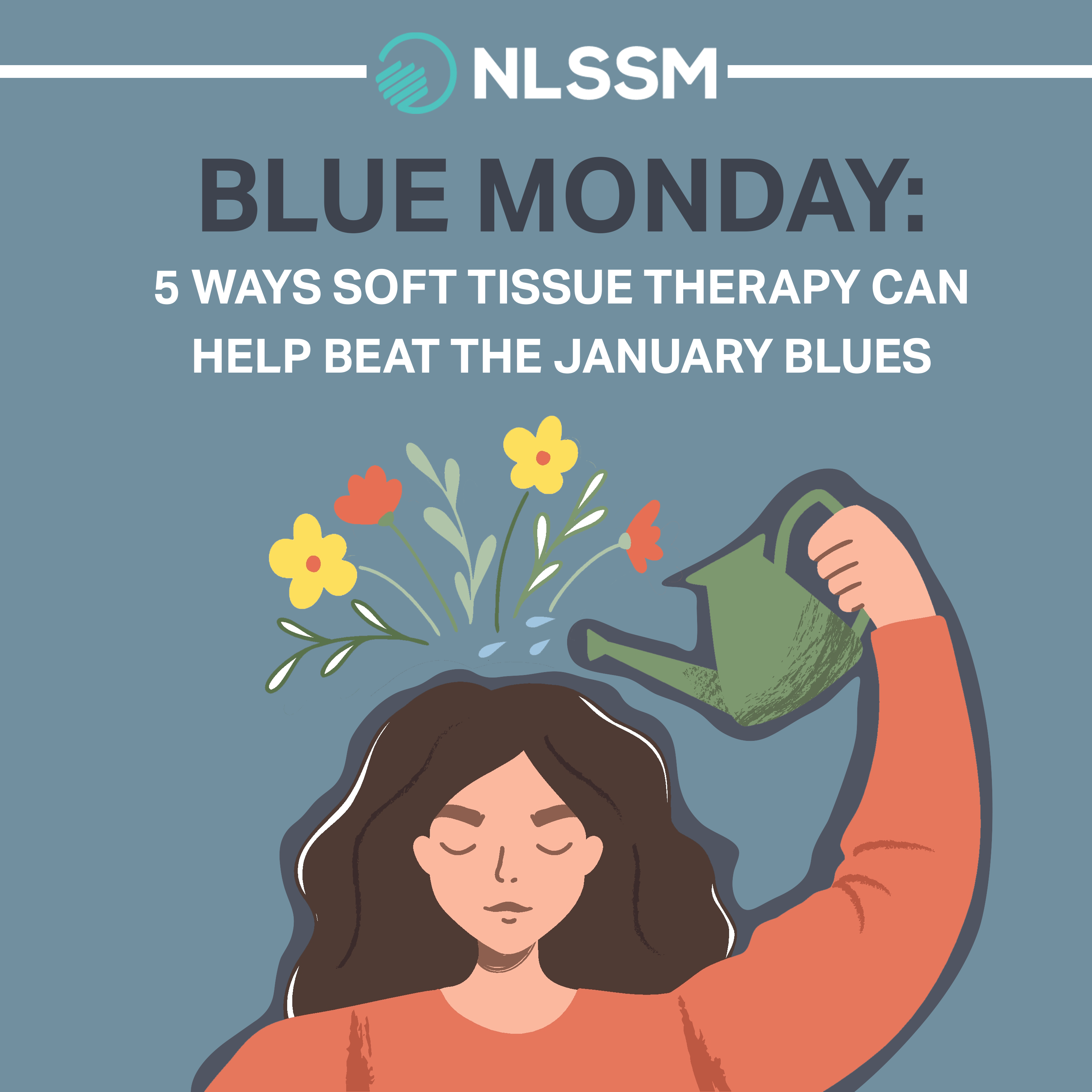 Blue Monday: 5 Ways That Soft Tissue Therapy Can Help Beat the January ...